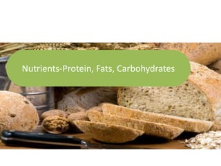 nutrients proteins fats and carbohydrates.pptx