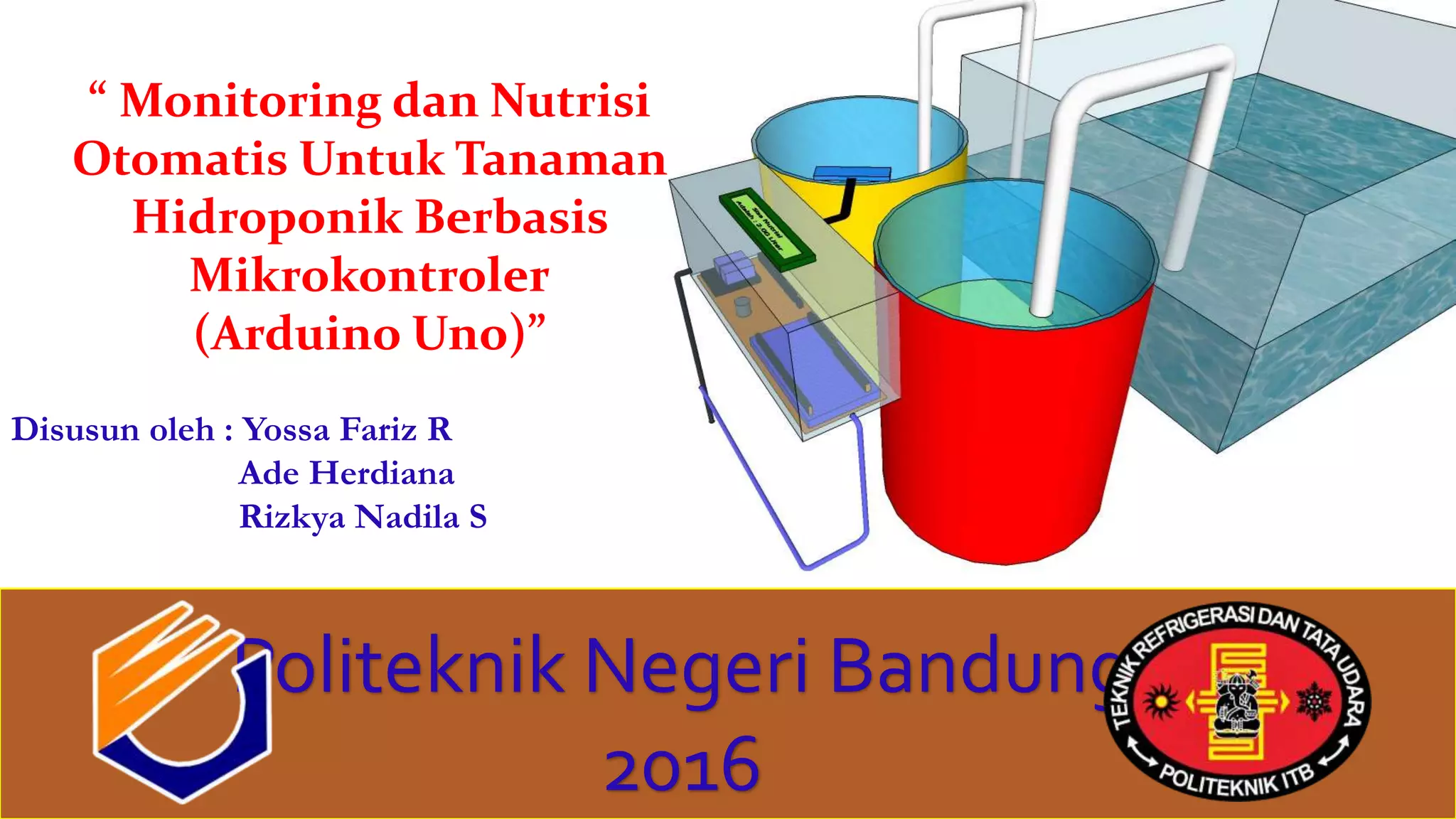 Monitoring dan Nutrisi Otomstis untuk Tanaman Hidroponik Berbasis Mikrokontroler(Arduino Uno) | PPTX