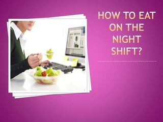 nutrition for night shift workers | PPTX