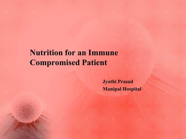 Nutrition for the immune compromised patient | PPTX | Cancer | Diseases ...