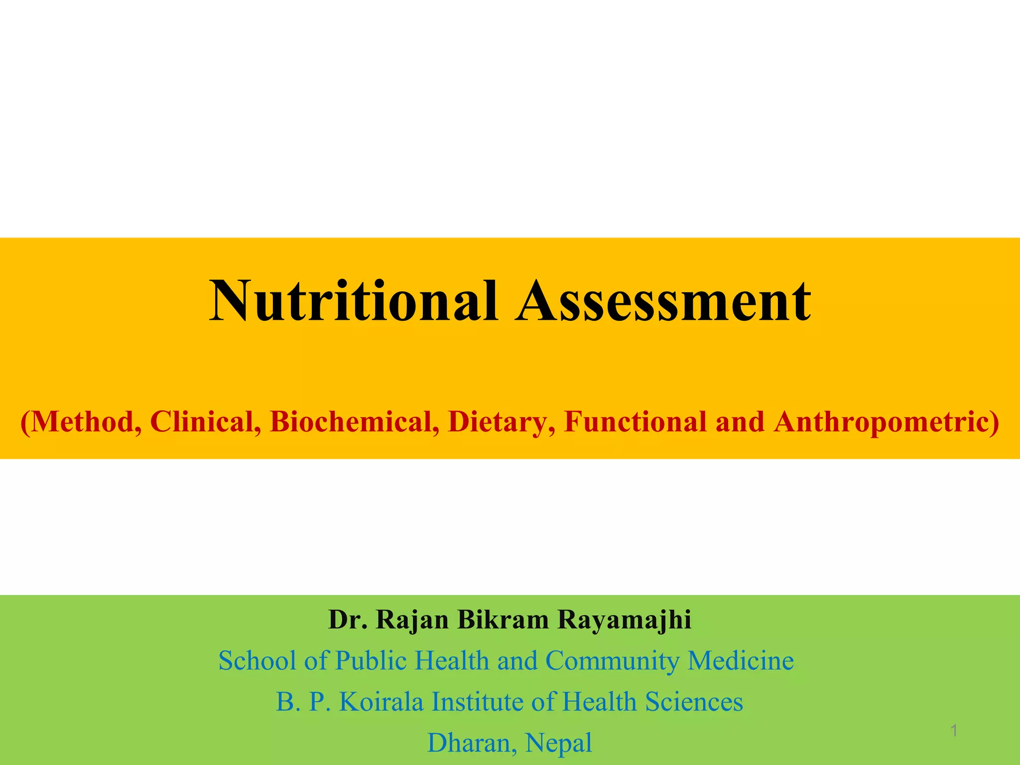 Nutritional assessment by Dr. Rajan Bikram Rayamajhi | PPT