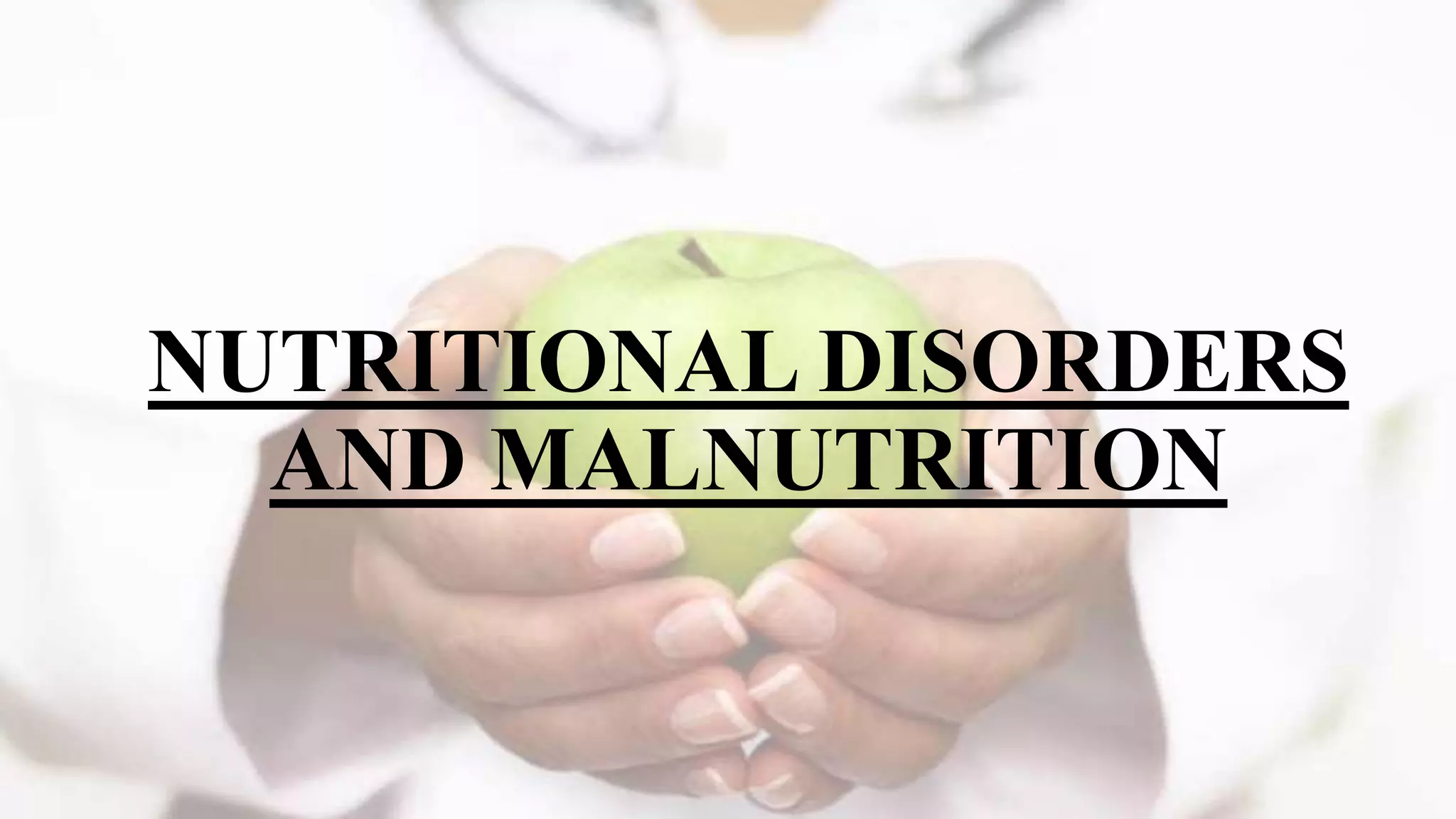 NUTRITIONAL DISORDERS AND PROTEIN ENERGY MALNUTRITION | PPTX