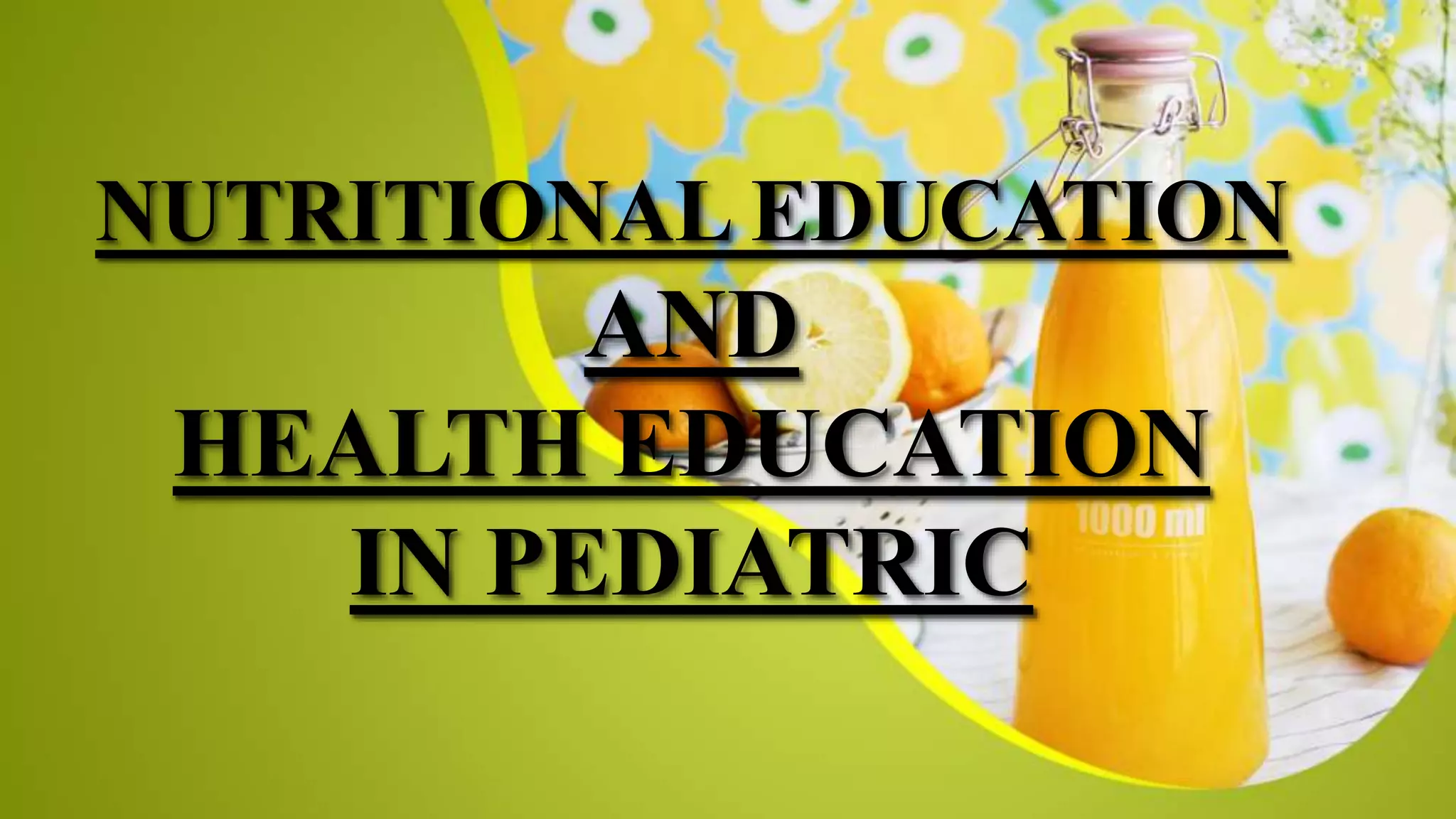 Nutritional education and health education in Pediatric | PPTX