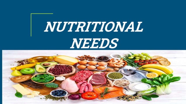 NUTRITIONAL NEEDS.pptx