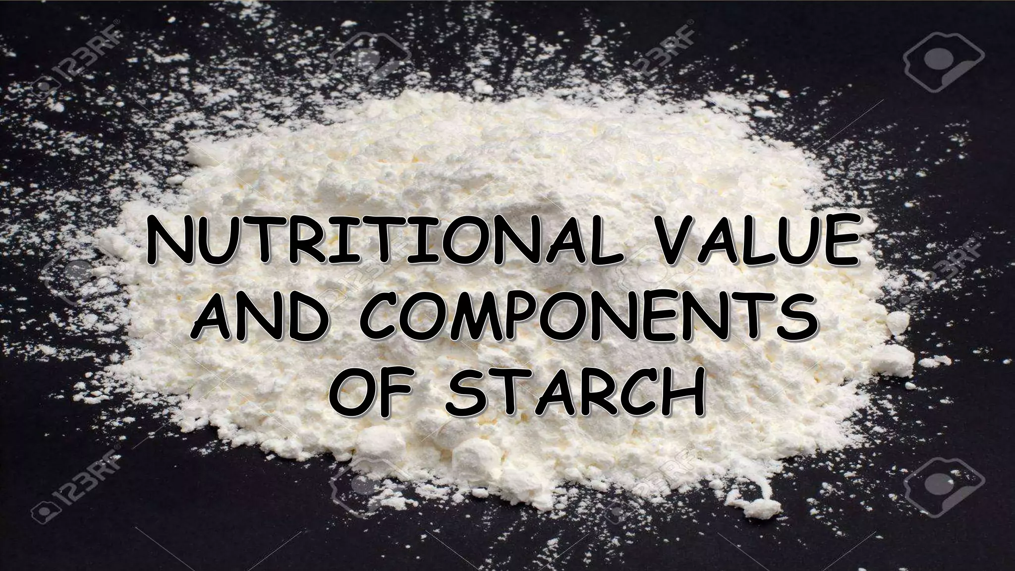 Nutritional value and components of starch | PPTX