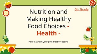 Nutrition and Making Healthy Food Choices - Health - 6th Grade by ...