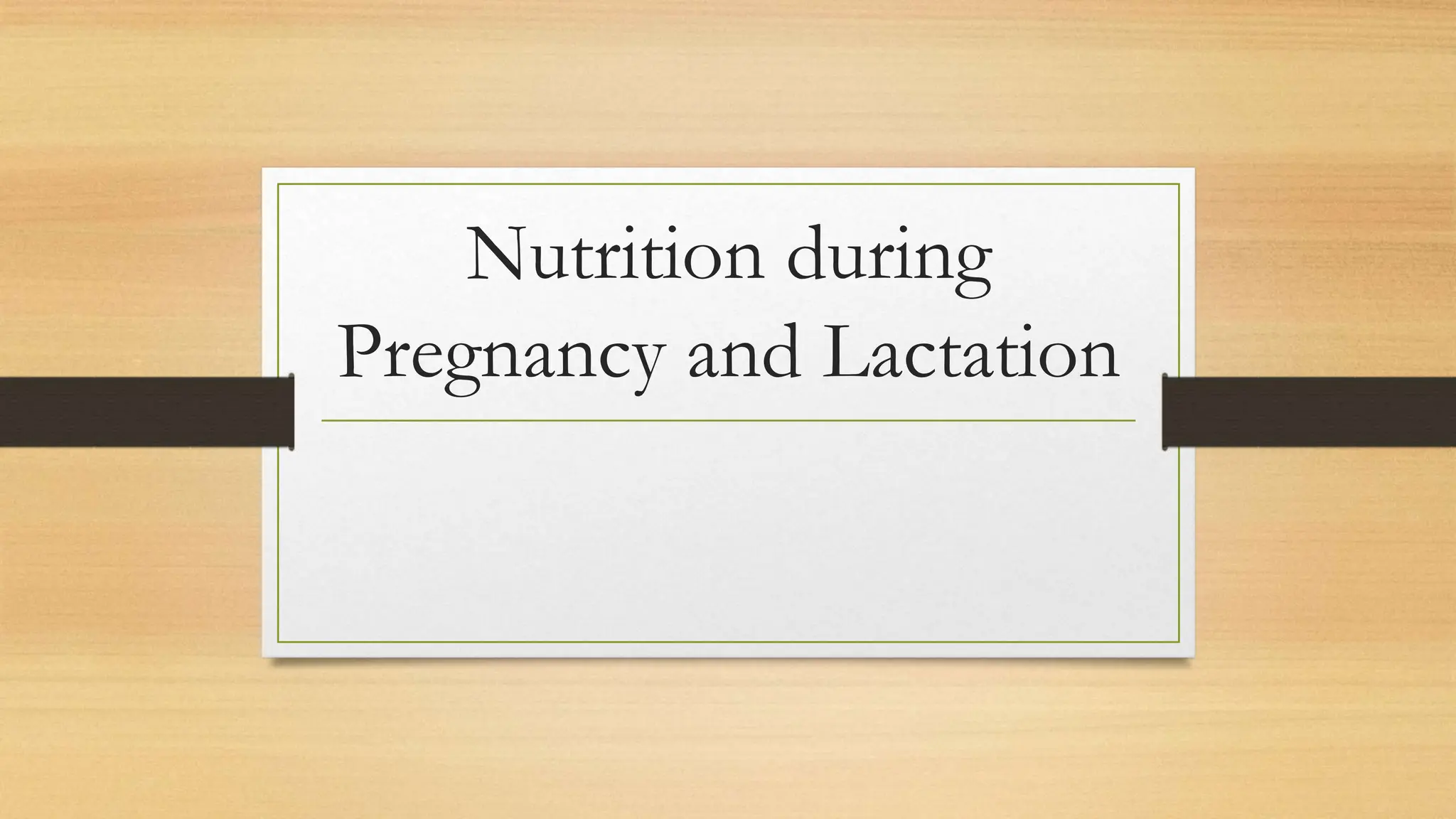 Nutrition during Pregnancy and Lactation.pptx