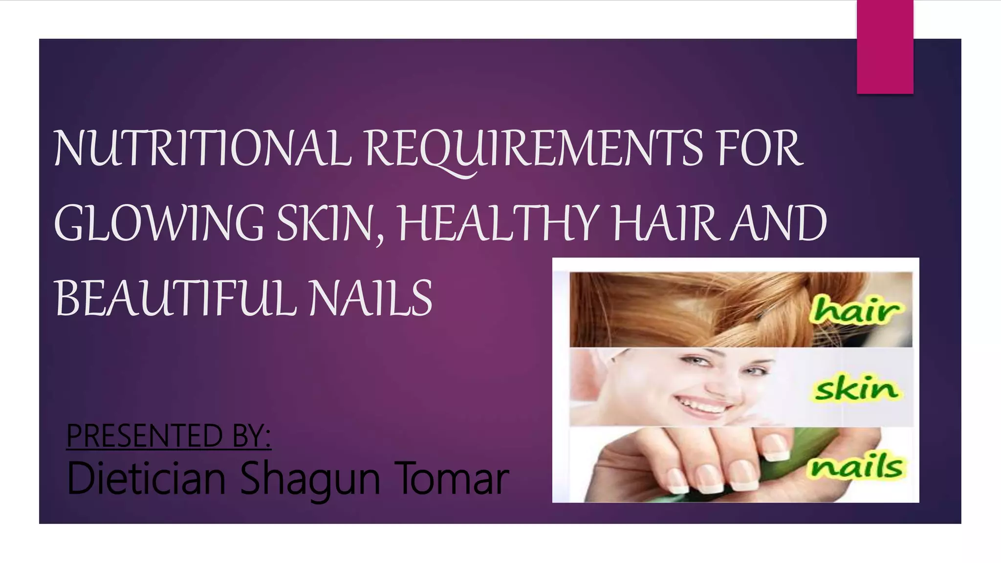 Nutrition for glowing skin, healthy hair and nails | PPTX