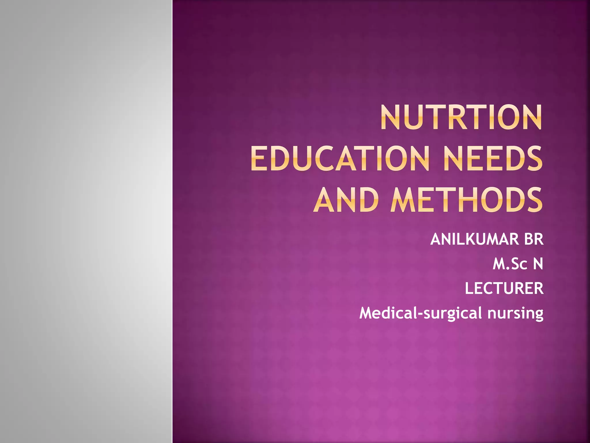 Nutrtion education needs and methods | PPTX