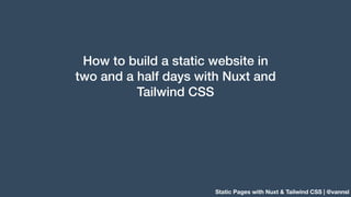 How to build a static website in two and a half days with Nuxt and ...