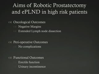 The role of Robotic Assisted laparoscopic Prostatectomy and PLND in ...