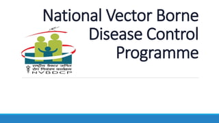 National Vector Borne Disease Control Programme (NVBDCP) | PPT