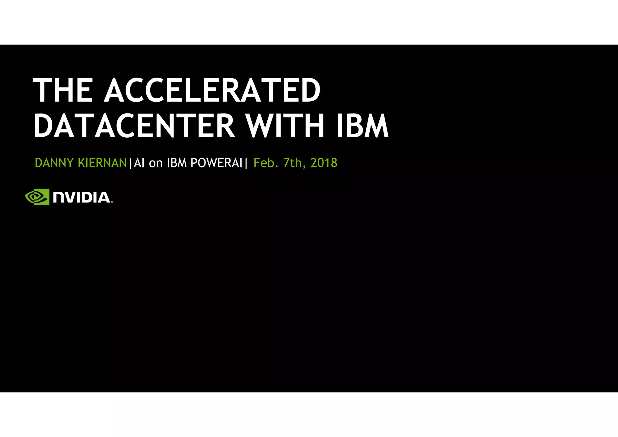 Nvidia and ibm presentation feb18 | PDF | Technology Industry | Industries