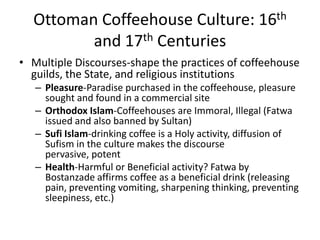 Early Modern Ottoman Coffeehouse Culture and the Formation of the ...
