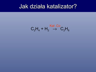 Wykład 13 Kinetyka - kataliza | PPT
