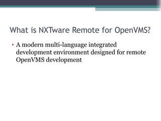 NXTware remote for open vms introduction | PPT | Programming Languages | Computing