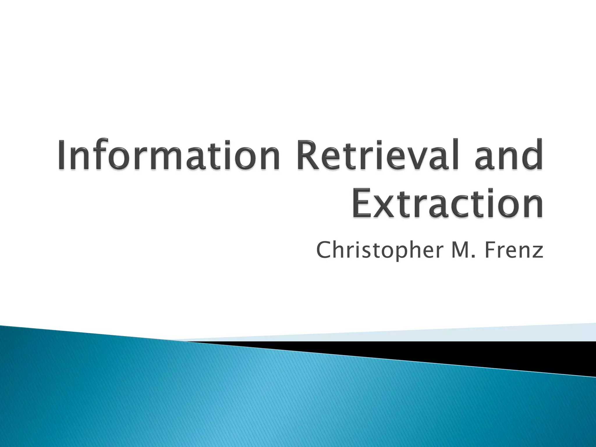 Information Retrieval And Extraction Ppt