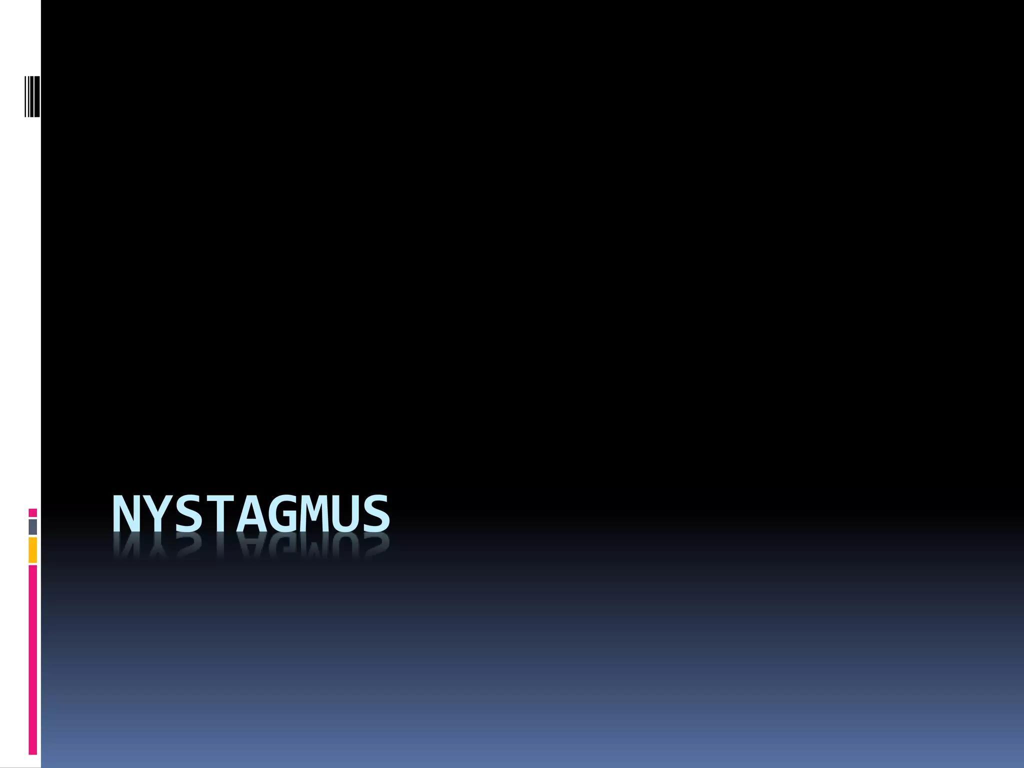 Nystagmus | PPTX