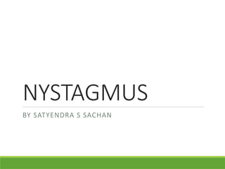 NYSTAGMUS involuntary eye movement, types management, .pptx