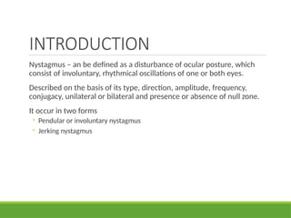 NYSTAGMUS involuntary eye movement, types management, .pptx