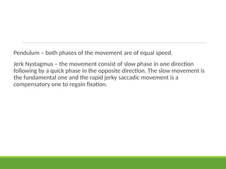 NYSTAGMUS involuntary eye movement, types management, .pptx