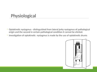 NYSTAGMUS involuntary eye movement, types management, .pptx