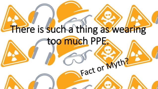 Know your facts. ppe myths and facts @ashleyvonrock | PPT