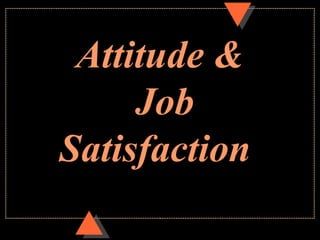 O.b 2 attitude and job satisfaction | PPT