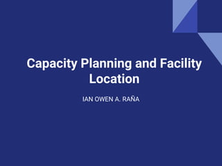 PA207 Capacity Planning_and_Facility_Location_Process_Layout | PPTX