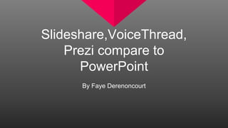 Comparing Slideshare, VoiceThread, Prezi to PowerPoint | PPT