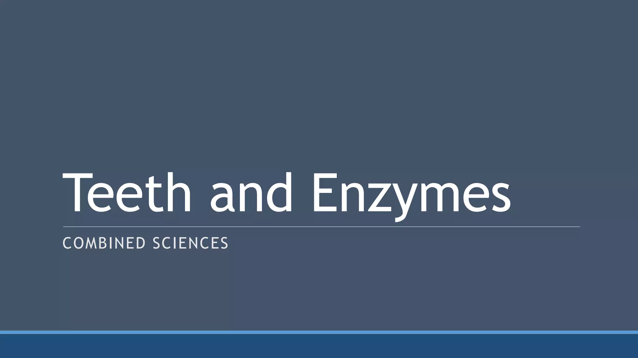 Teeth and enzymes | PPTX