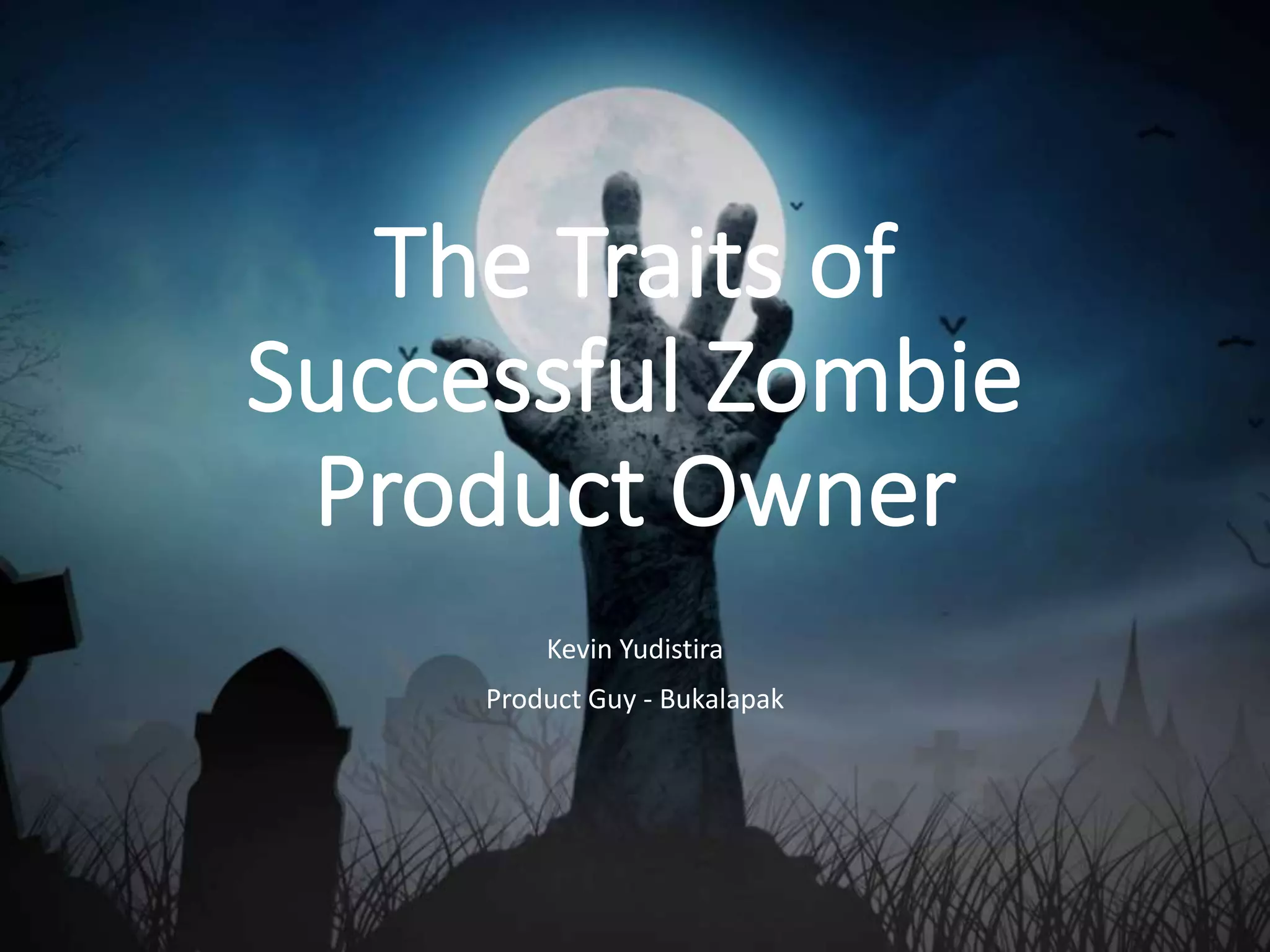 Traits of A Successful Zombie Product Owner - Kevin Yudistira | PPT