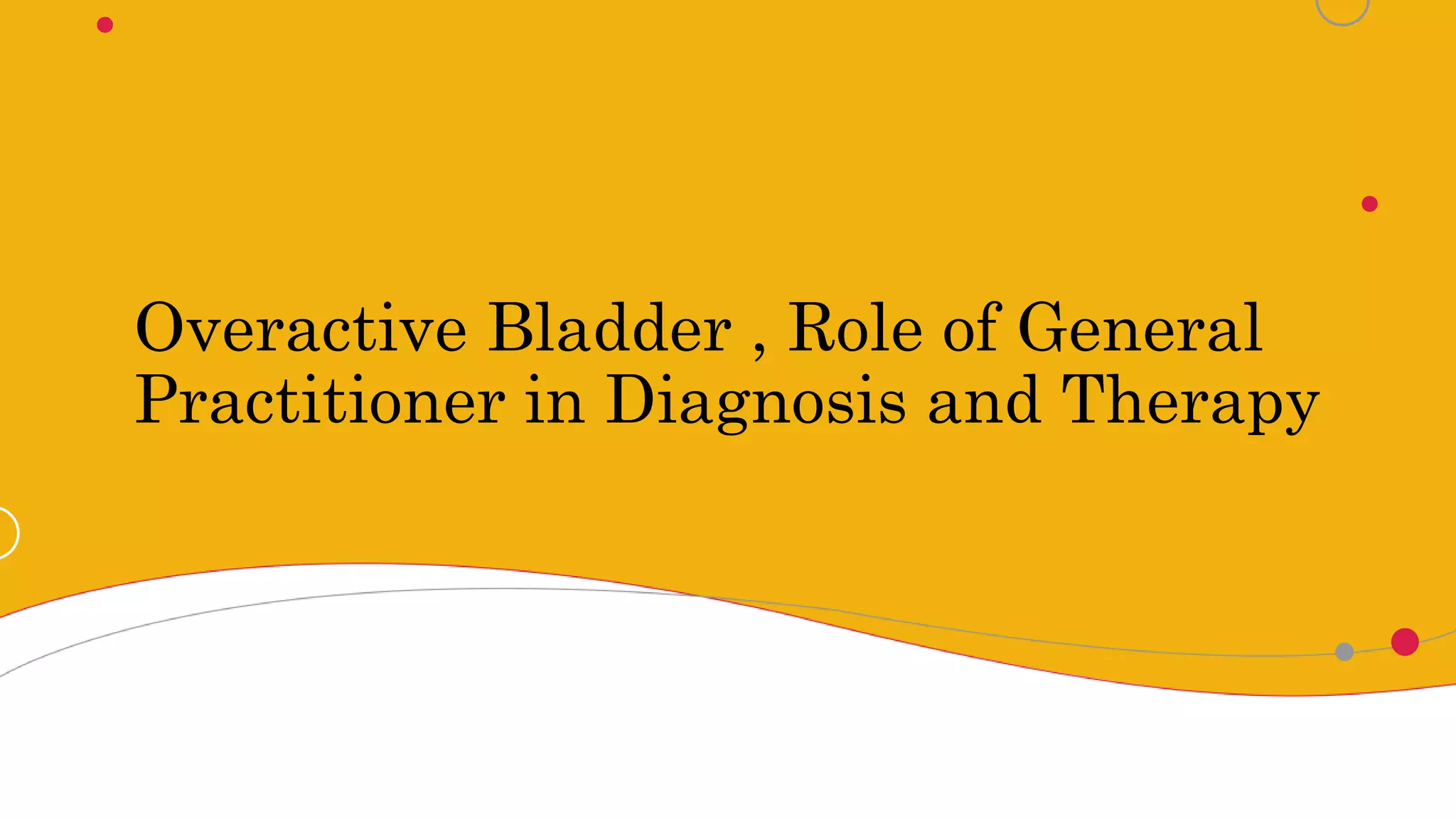 OAB Role of GP in Diagnosis &Therapy.pptx