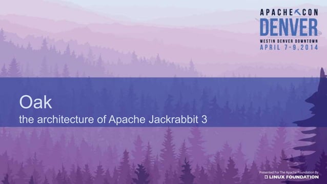 Oak, the architecture of Apache Jackrabbit 3 | PPTX | Databases | Computer Software and Applications