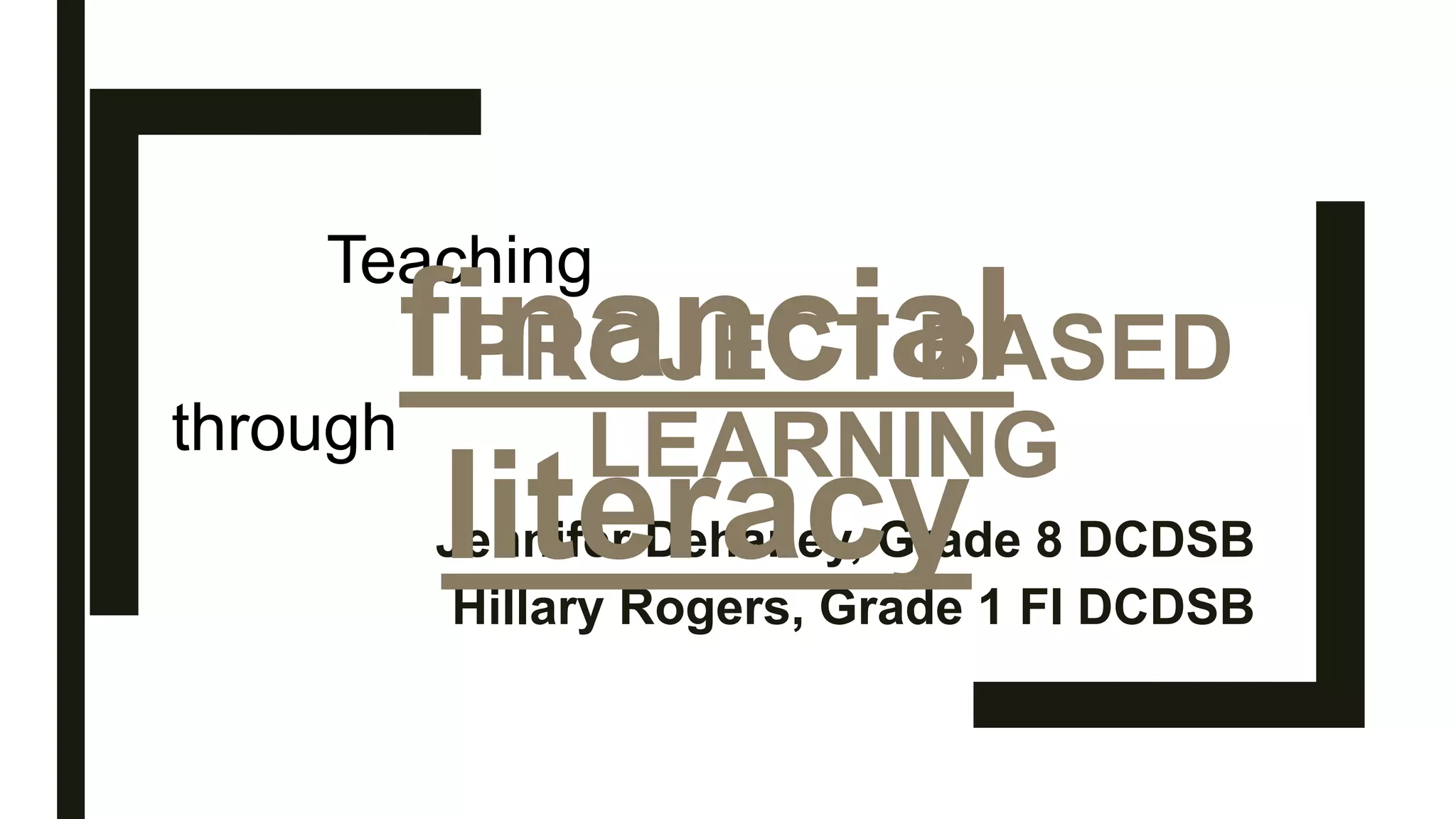 # F2.10 - Teaching Financial Literacy Through Project Based Learning | PPTX