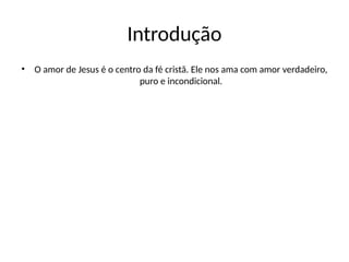 O_Amor_de_Jesus. Jesus Cristo é amor bondade e vida. | PPTX