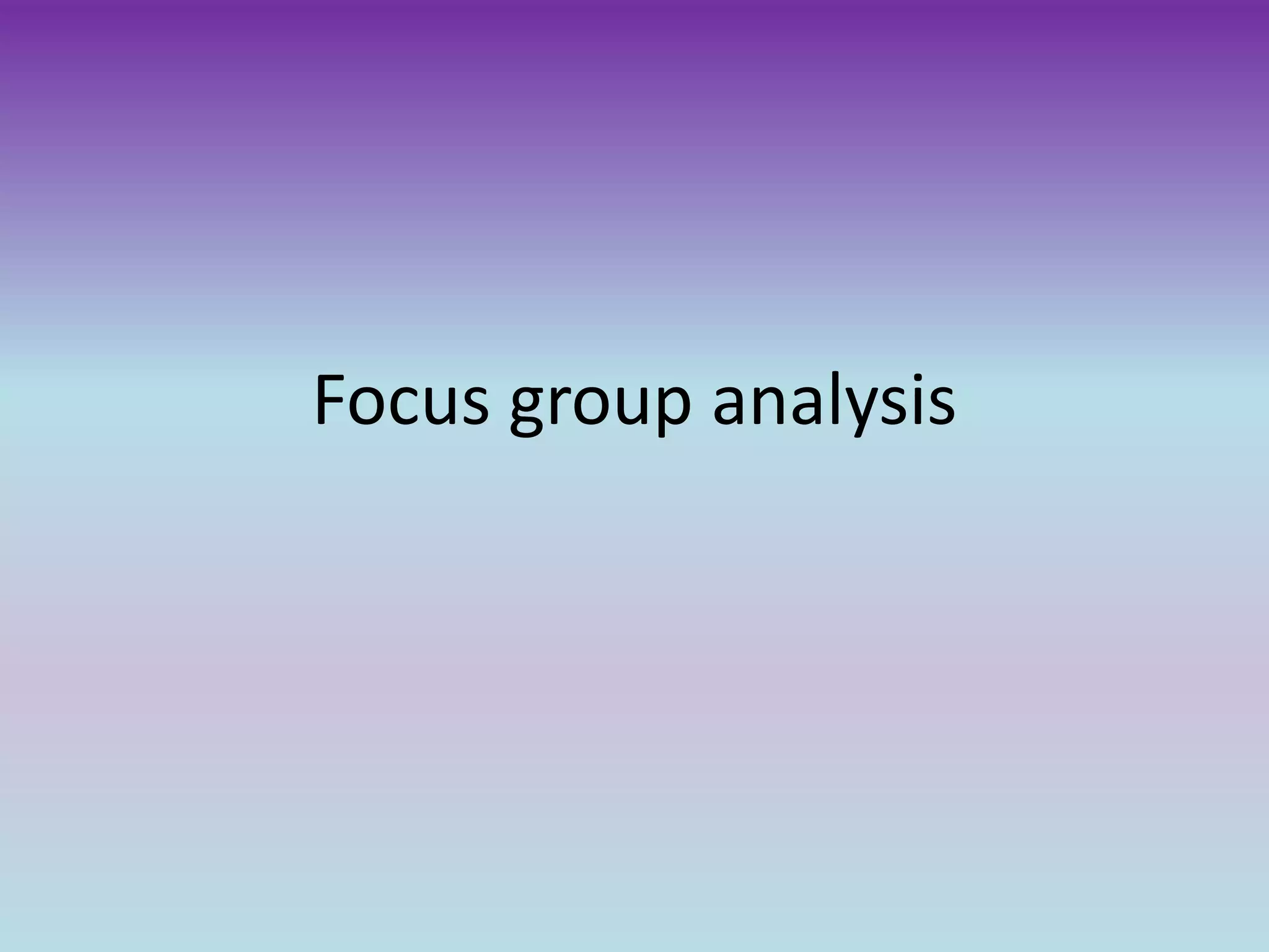 Focus group analysis | PPT