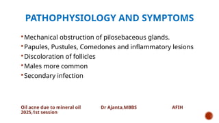 Occupational acne and dermatitis due to mineral oil | PPT