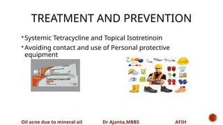 Occupational acne and dermatitis due to mineral oil | PPT