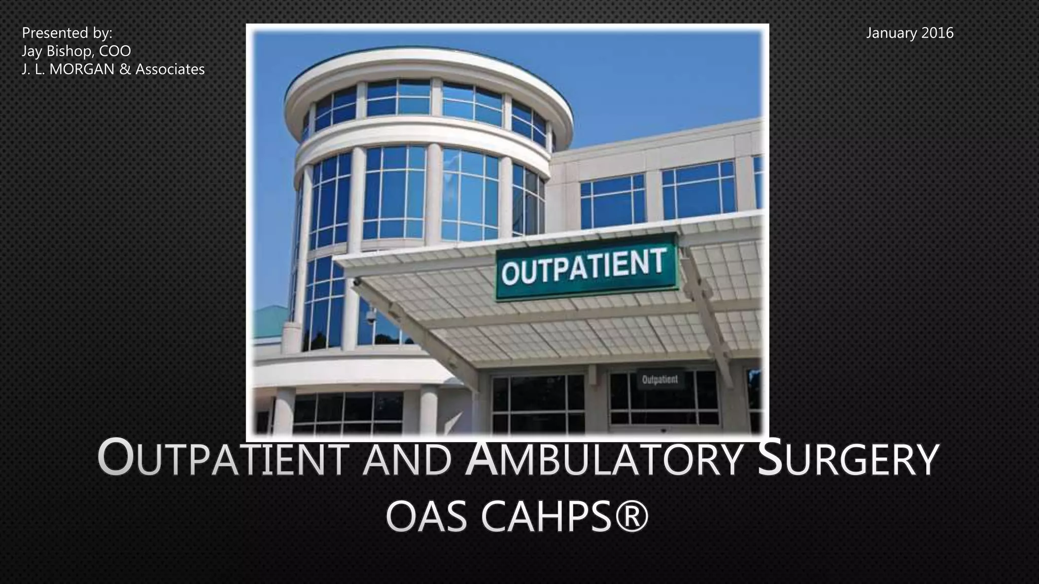 OAS CAHPS - Outpatient and Ambulatory Services Survey | PPTX
