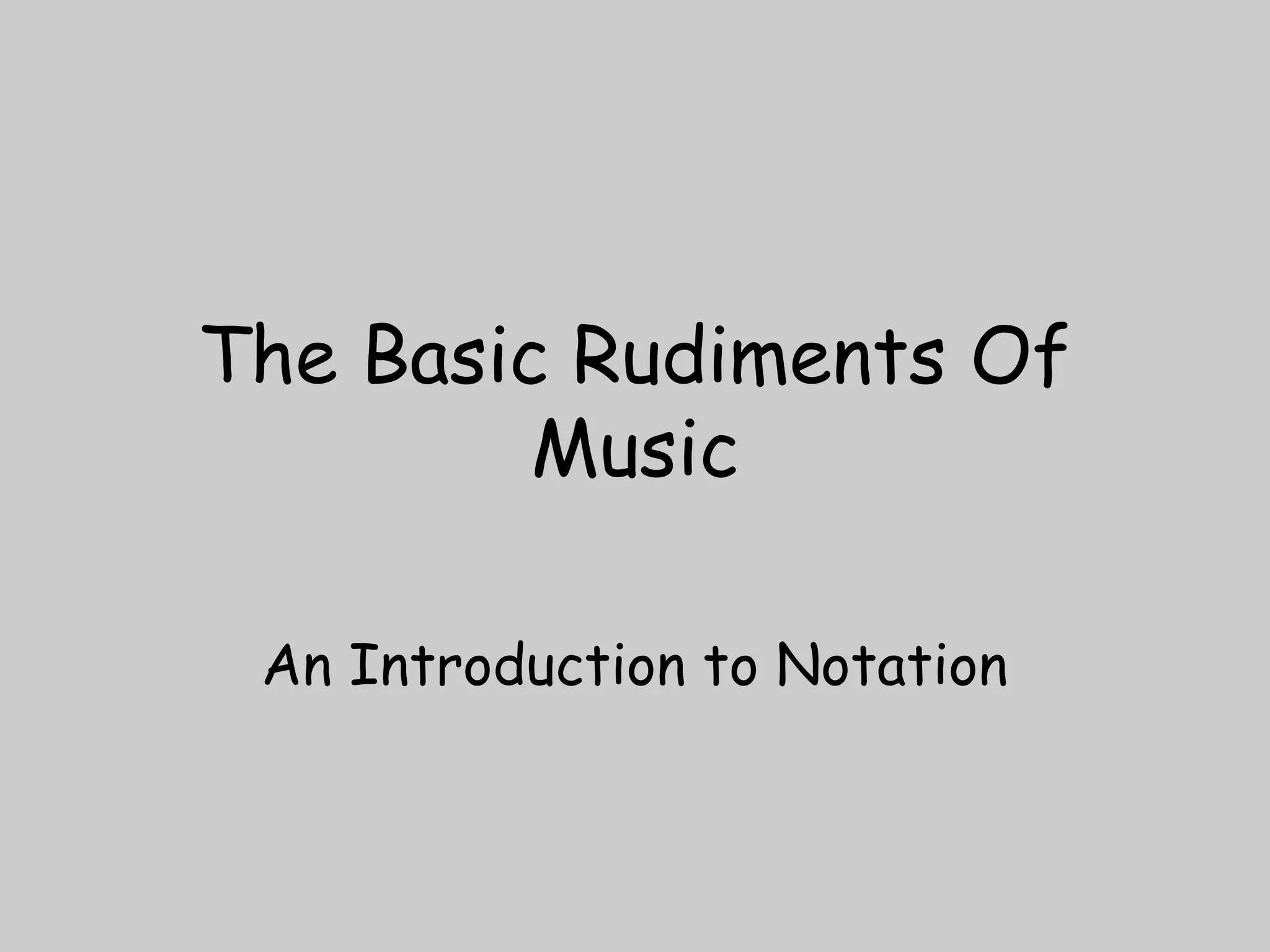 THE BASIC RUDIMENTS OF MUSIC. An introduction to notation | PPT