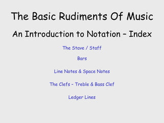 THE BASIC RUDIMENTS OF MUSIC. An introduction to notation | PPT