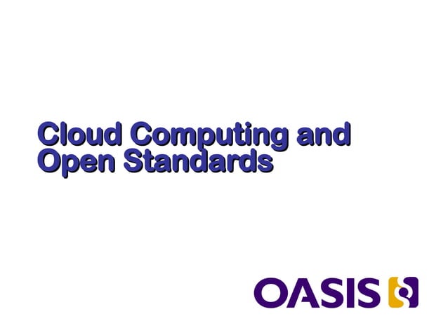 Oasis: Standards & the Cloud June2011 | PPT