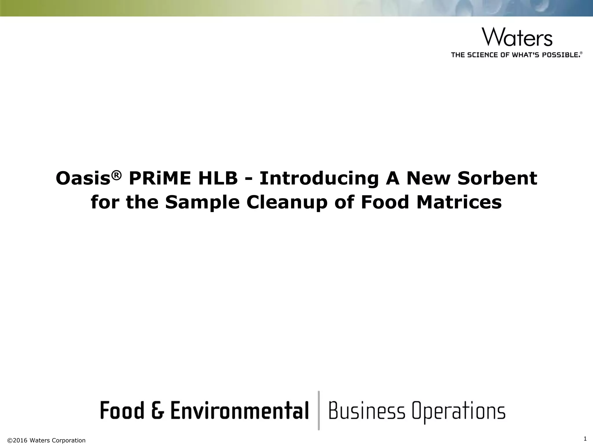 Oasis® Prime HLB - introducing a new sorbent for the sample cleanup of ...