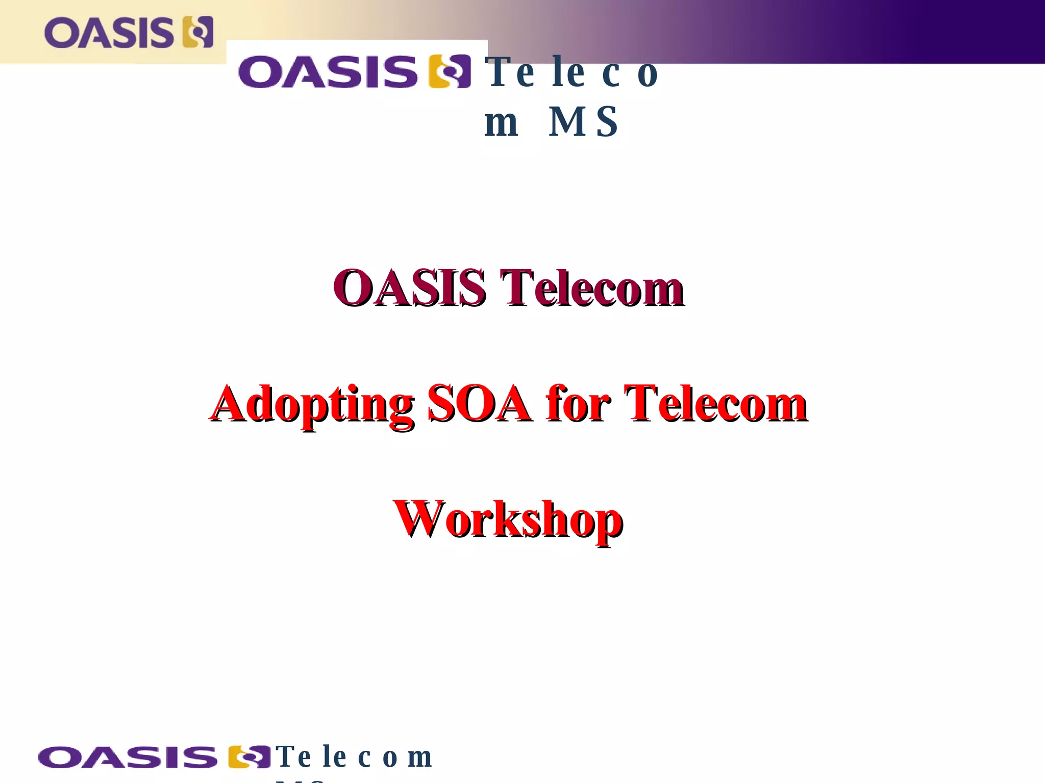 Oasis Telecom SOA Workshop Welecome Talk | PPT