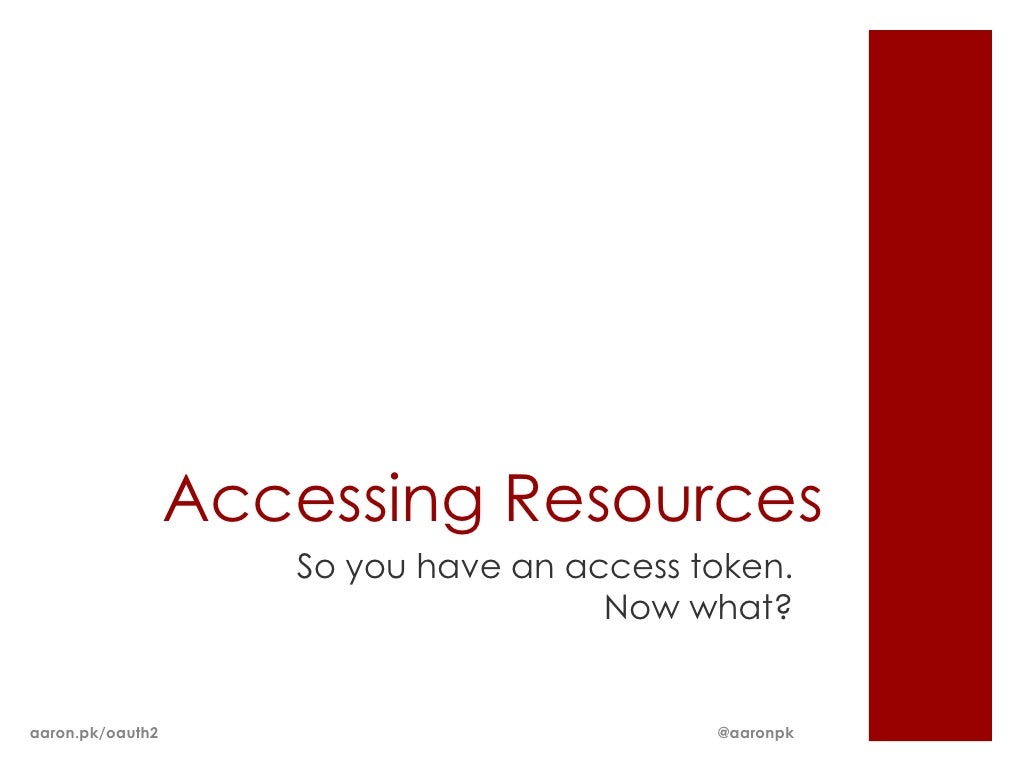 Accessing Resources So you have