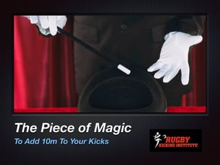 The Piece Of magic To Add 10m To Your Kicks | PPT