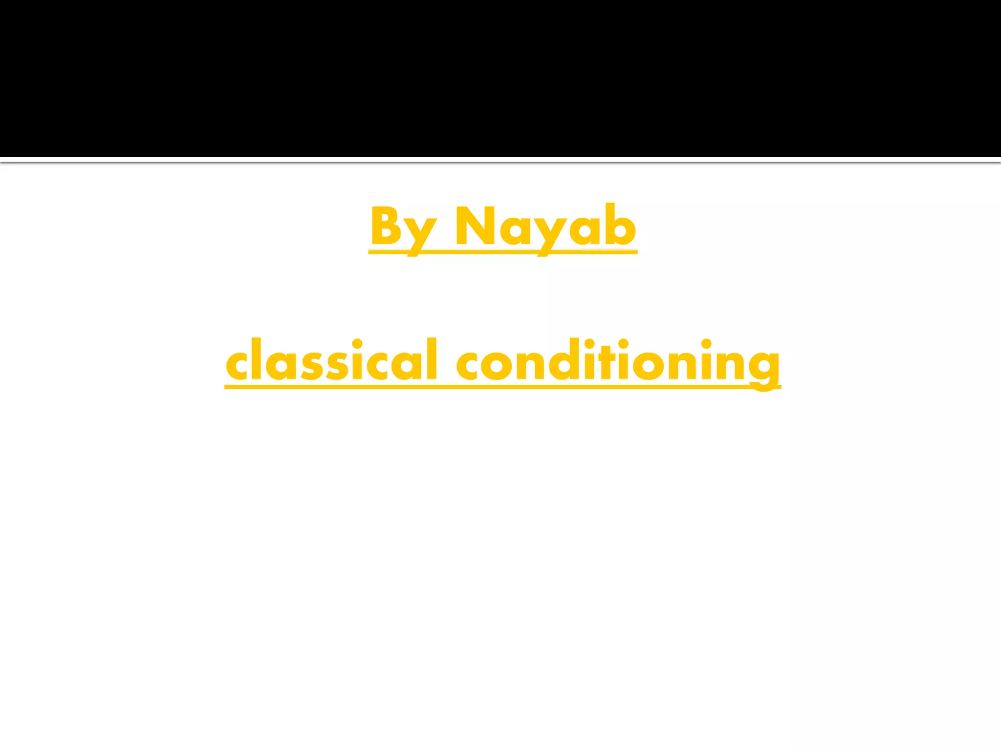 classical conditioning ,types, examples,extra information. | PPTX