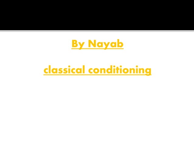 classical conditioning ,types, examples,extra information. | PPT