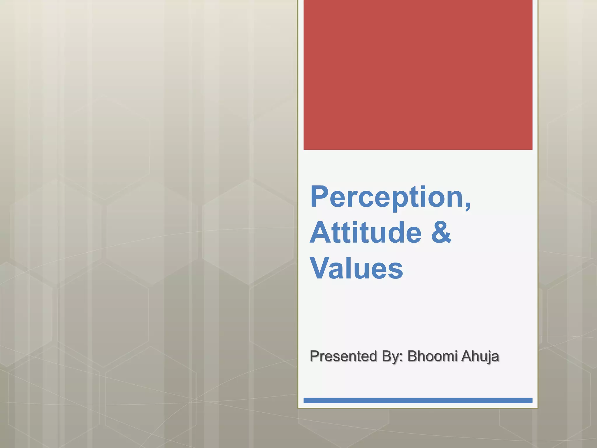 Perception, Attitude & Values | PPTX